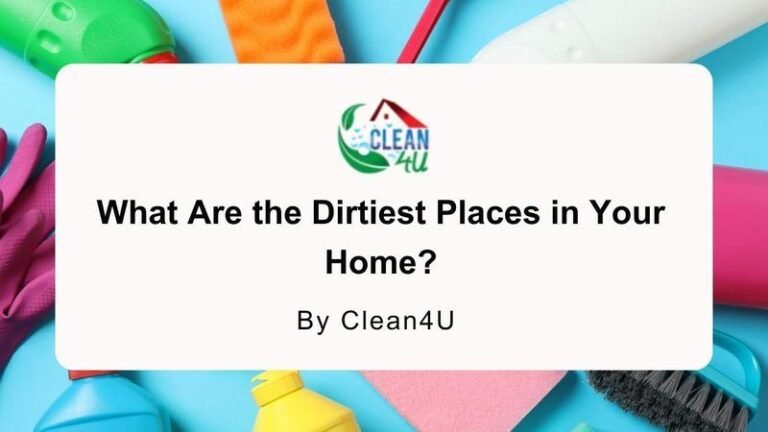 What Are the Dirtiest Places in Your Home? | Clean4U | Professional ...